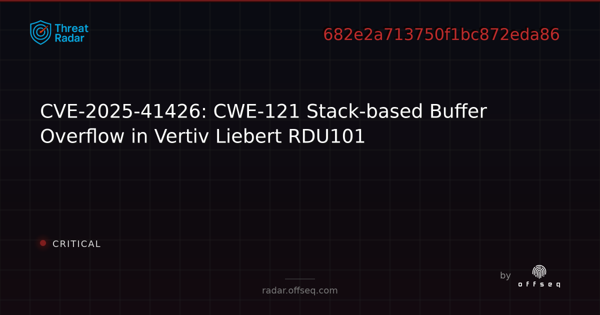 CVE-2025-41426: CWE-121 Stack-based Buffer Overflow in Vertiv Liebert ...