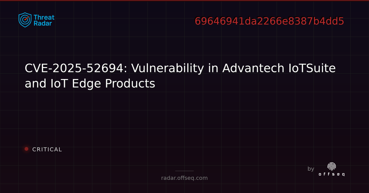 CVE-2025-52694: Vulnerability in Advantech IoTSuite and IoT Edge ...