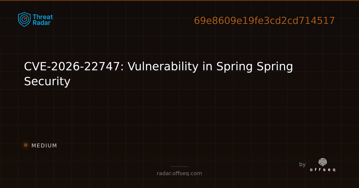 CVE-2026-22747: Vulnerability in Spring Spring Security - Live Threat ...