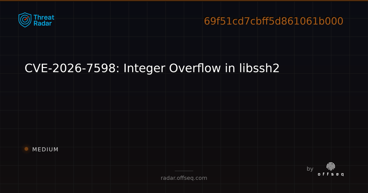 CVE-2026-7598: Integer Overflow in libssh2 - Live Threat Intelligence ...