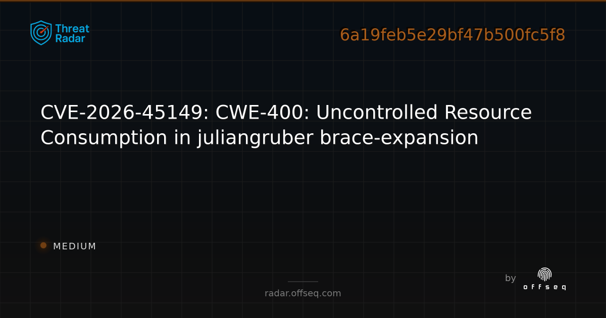 CVE-2026-45149: CWE-400: Uncontrolled Resource Consumption in ...
