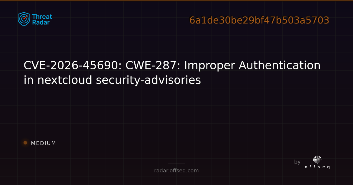CVE-2026-45690: CWE-287: Improper Authentication in nextcloud security ...